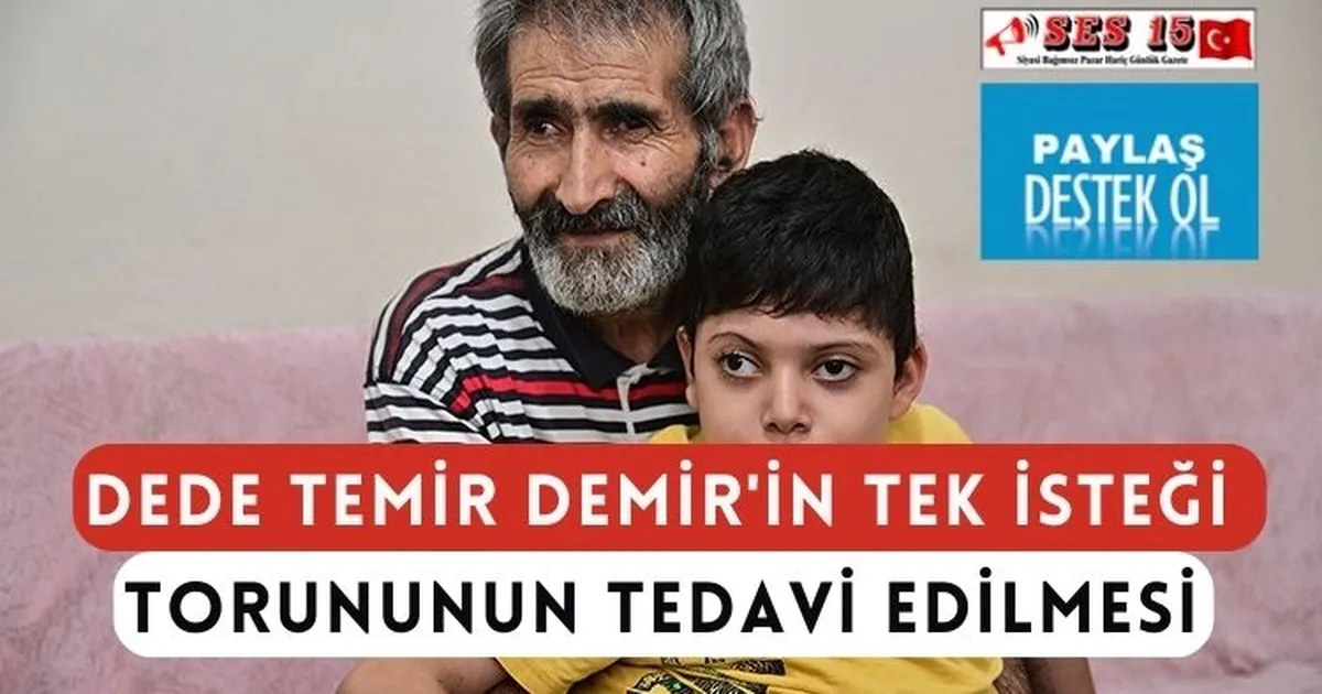 Dede Temir Demir'in Tek İsteği Torununun Tedavi Edilmesi - SES15