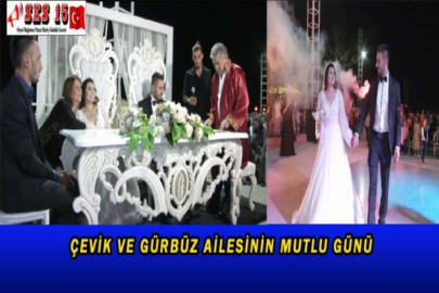 ÇEVİK VE GÜRBÜZ AİLESİNİN MUTLU GÜNÜ - SES15